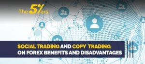 Social Trading and Copy Trading on Forex Benefits and Disadvantages
